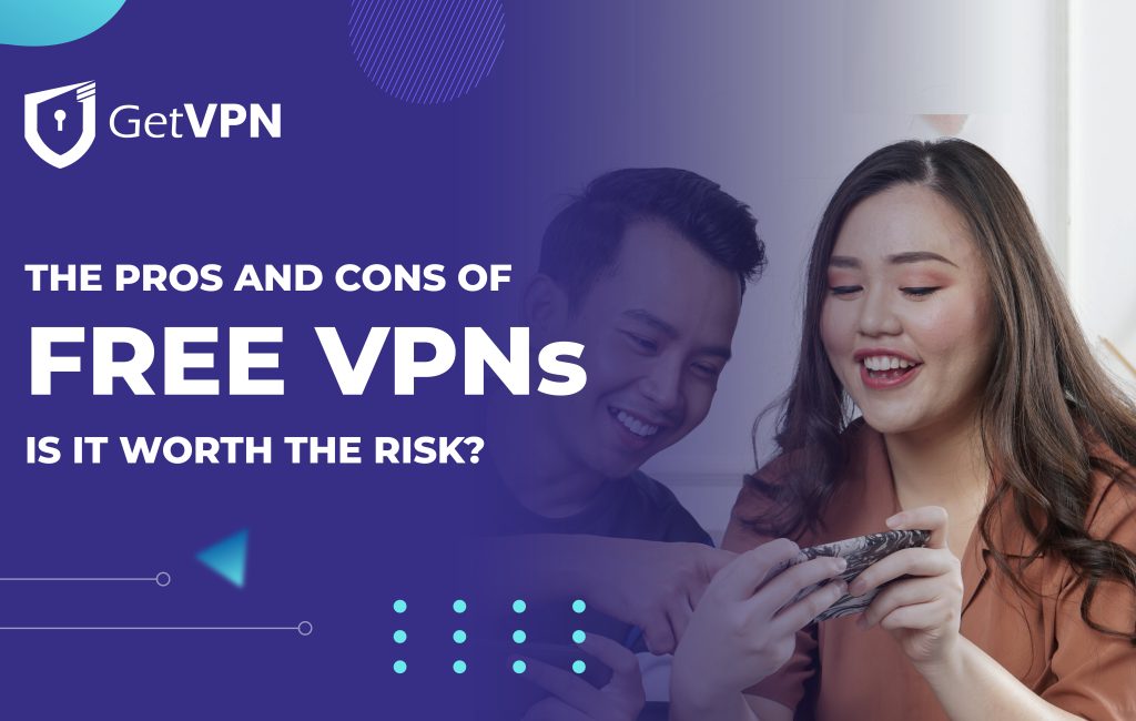 The Pros and Cons of Free VPN: Is it Worth the Risk? – GetVPN – Super ...